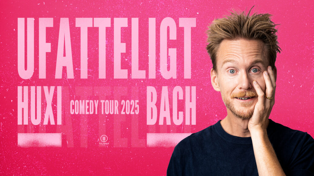 Huxi Bach - Comedy Tour 2025 - Ufatteligt - Køb billetter her